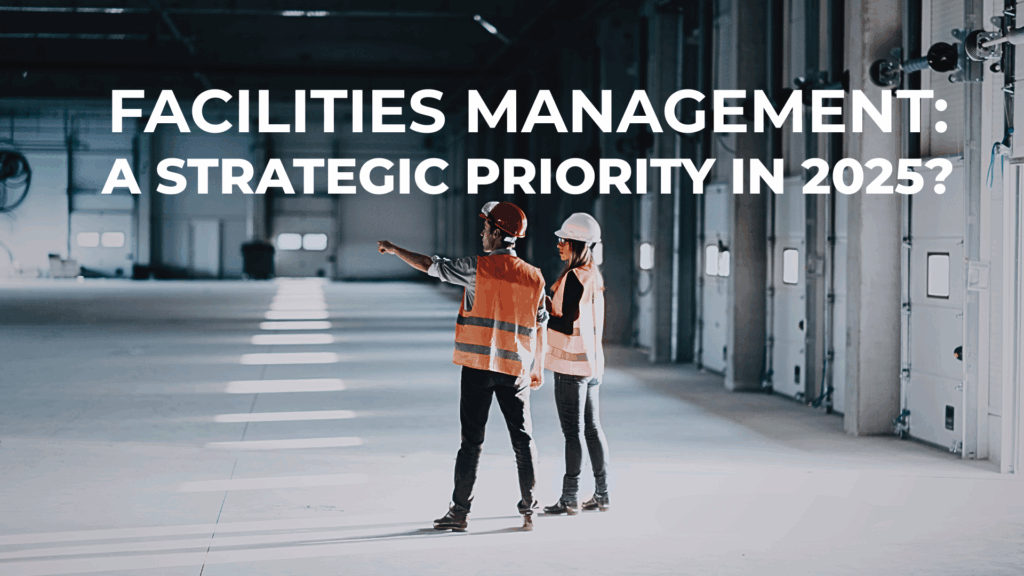 What is facilities management: why it matters in 2025